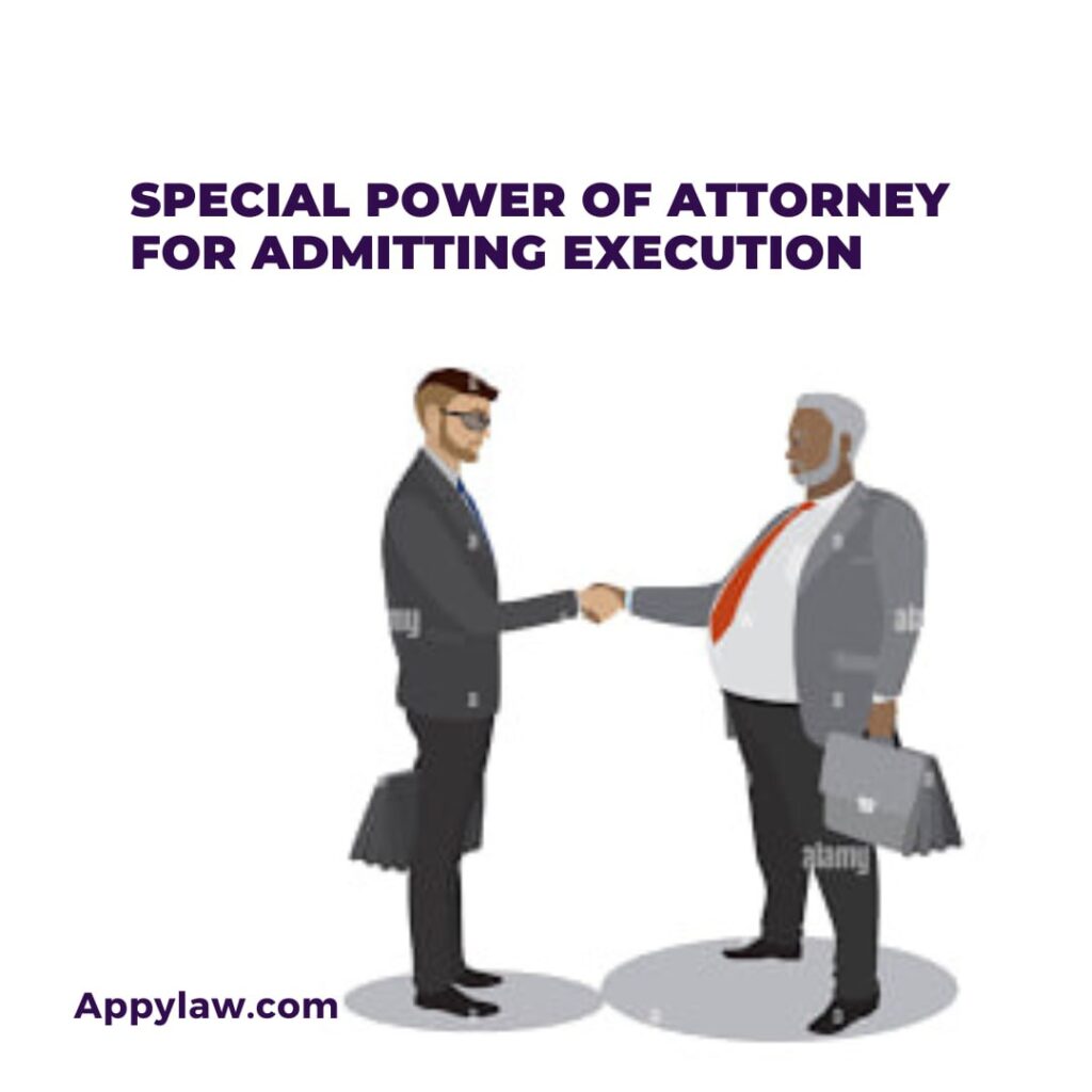 Special Power of Attorney for Admitting Execution of Already Executed ...